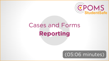 CPOMS StudentSafe - Reporting (Cases and Forms)